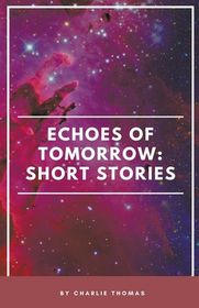 Echoes of Tomorrow: Short Stories. | Shop Today. Get it Tomorrow ...