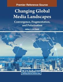 Changing Global Media Landscapes: Convergence, Fragmentation, and ...