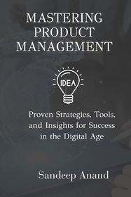 Mastering Product Management: Proven Strategies, Tools, and Insights ...