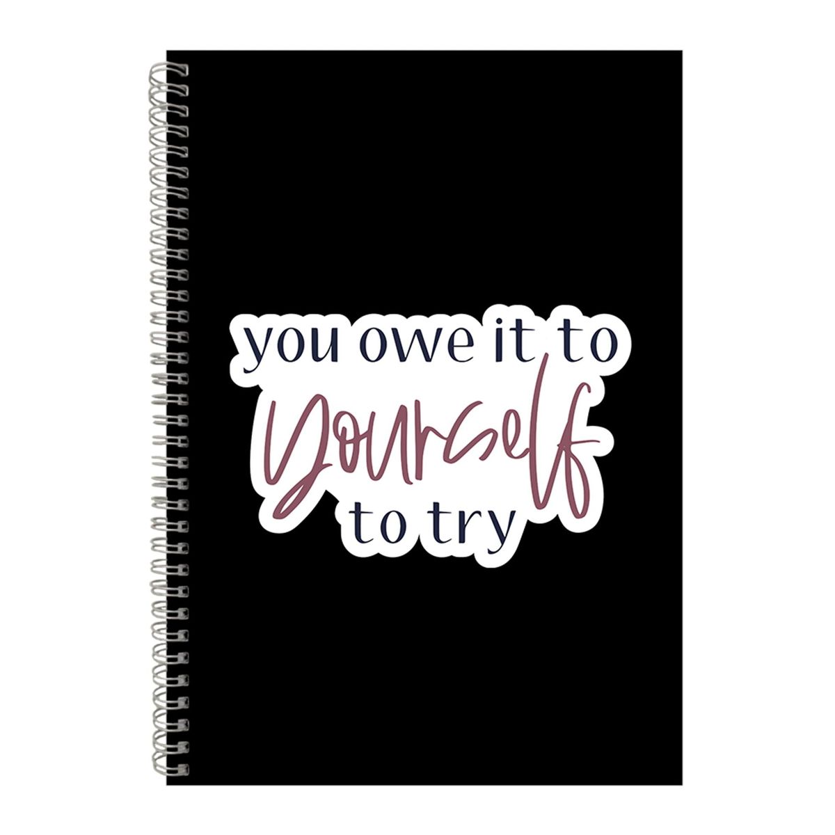Owe it A4 Notebook Spiral Lined Motivational Saying Graphic Notepad ...