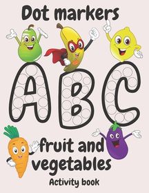 Dot markers activity book abc fruit and vegetables: Do a Dot Coloring ...