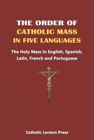 The Order of Catholic Mass in Five Languages: The Holy Mass in English ...