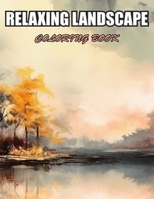 Relaxing Landscape Coloring Book For Adults: Exciting Designs Suitable ...