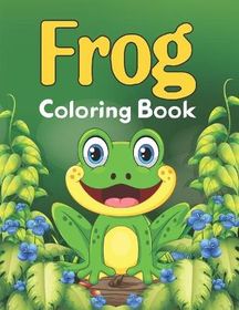 Frog Coloring Book: Adorable Frog and Toad Coloring Book Gift Ideas ...
