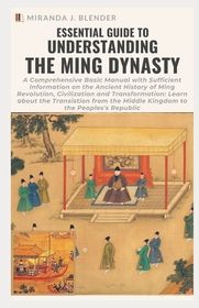 Essential Guide to Understanding the Ming Dynasty: A Comprehensive ...