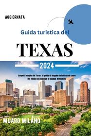 Guida Turistica del Texas 2024: Scopri il meglio del Texas: la guida di ...