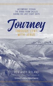 Journey through Lent with Jesus: Accompany Yesua the Rabbi from Galilee ...