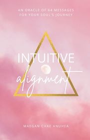 Intuitive Alignment: An Oracle Of 64 Messages For Your Soul's Journey | Shop Today. Get it ...