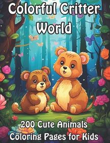 Colorful Critter World: 200 Cute Animals Coloring Pages for Kids | Shop ...
