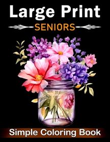 Simple Large Print Coloring Book for Seniors: Beautiful Designs for ...