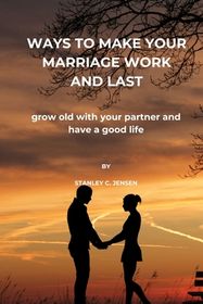 Ways to Make Your Marriage Work and Last: grow old with your partner ...
