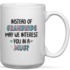 Instead Of Grandkids Mom Dad Gift Mug | Shop Today. Get it Tomorrow ...