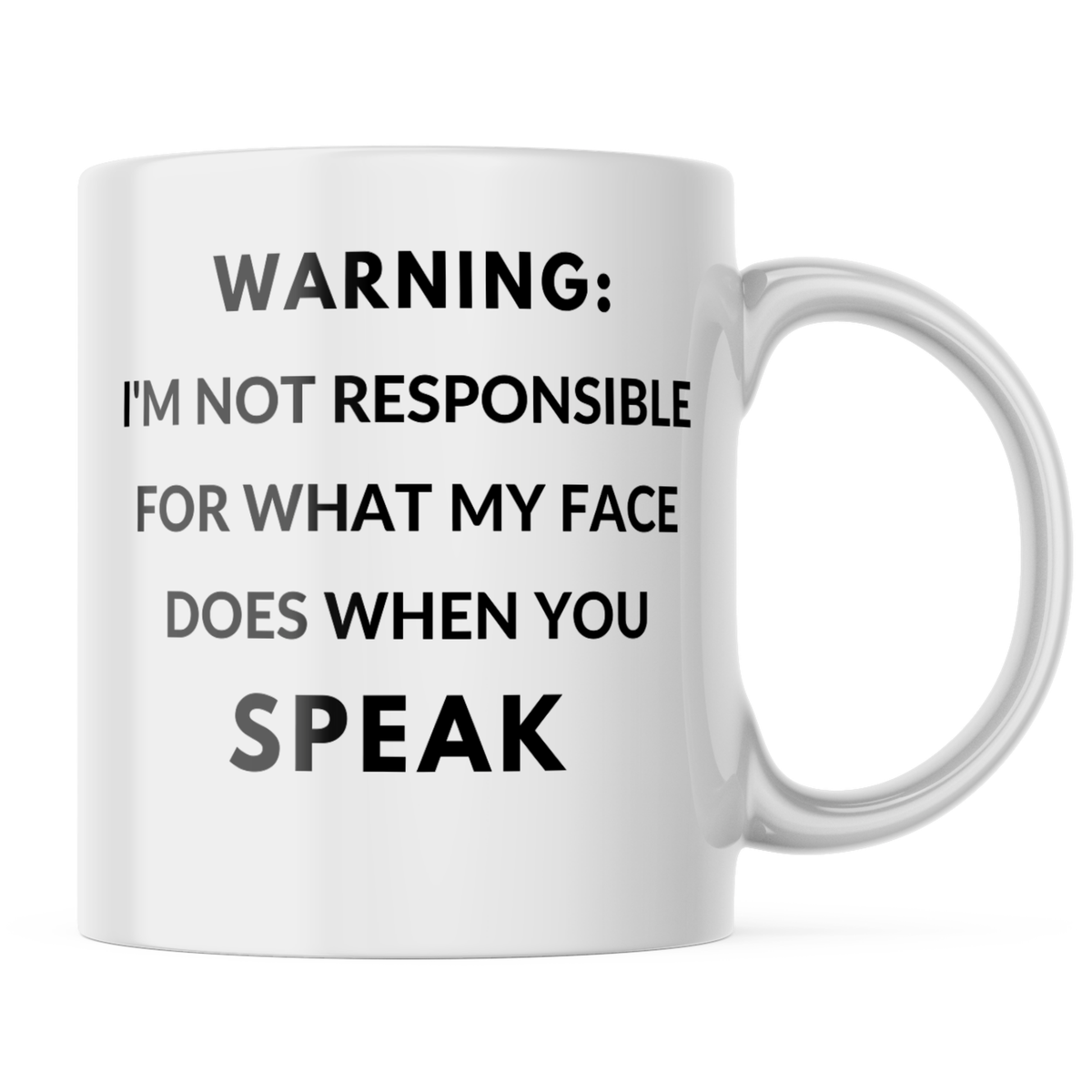 Ceramic Responsible face when you speak Mug - White - 11 OZ | Shop ...