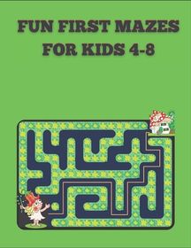 Fun First Mazes for Kids 4-8: Amazing Fun Mazes with Facts and ...