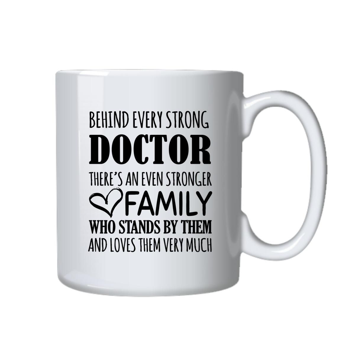 Behind Every Strong Doctor Is An Even Stronger Family- Coffee Mug ...