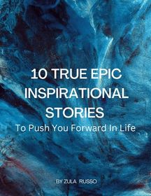 10 True Epic Inspirational Stories: To Push You Forward In Life | Shop ...