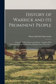 History of Warrick and its Prominent People: From the Earliest Time to ...