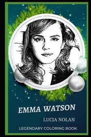 Emma Watson Legendary Coloring Book: Relax and Unwind Your Emotions ...