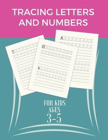 Tracing Letters and Number for Kids ages 3-5: Preschool & Kindergarten ...