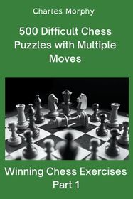 500 Difficult Chess Puzzles with Multiple Moves, Part 1 | Shop Today ...