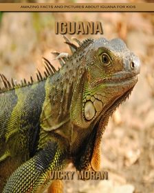 Iguana: Amazing Facts and Pictures about Iguana for Kids | Buy Online ...