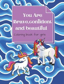 you are brave, confident and beautiful: coloring book for girls | Shop ...