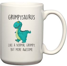 Grumpysaurus Like A Normal Grumpy Gift Coffee Mug | Shop Today. Get it ...