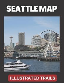 Seattle Map & Illustrated Trails: Guide to Hiking and Exploring Seattle ...
