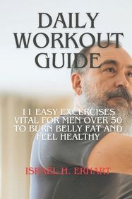 Daily Workout Guide 2024: 11 Easy Exercises Vital for men over 50 years ...