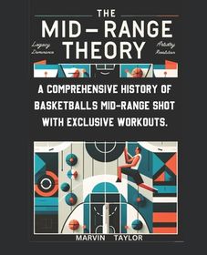 The Mid-Range Theory-A Comprehensive History of Basketball's Mid-Range ...