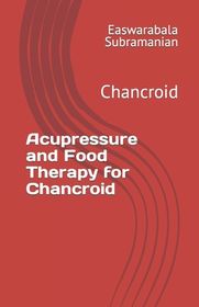 Acupressure Treatment and Food Therapy for Chancroid: Chancroid | Buy ...
