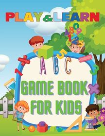Play & Learn Game Book For Kids: Fun Games for Early Learning-Ages 4-8 ...