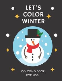 Let's Color Winter Coloring Book for Kids: Coloring Book for Todllers ...