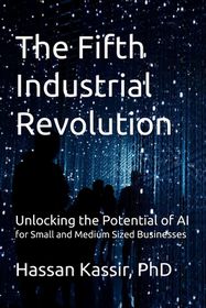 The Fifth Industrial Revolution: Unlocking the Potential of AI for Small and Medium Sized ...