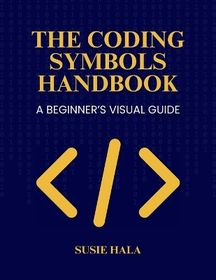The Coding Symbols Handbook A Beginner's Visual Guide | Shop Today. Get ...