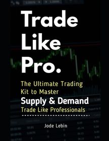 Trade Like Pro. The Ultimate Trading Kit to Master Supply & Demand ...