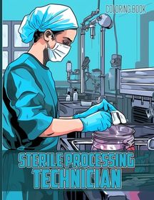Sterile Processing Technician Coloring Book: Sterile Processing Technician Illustrations For ...