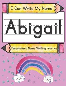 I Can Write My Name: Abigail: Personalized Name Writing Practice | Buy ...