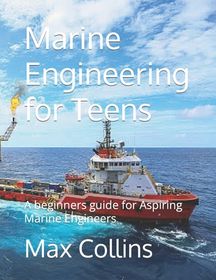 Marine Engineering for Teens: A beginners guide for Aspiring Marine ...