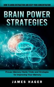 Brain Power Strategies: How to Avoid Distraction and Keep Your ...