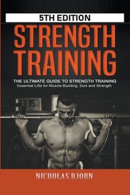 Strength Training: The Ultimate Guide to Strength Training - Essential ...