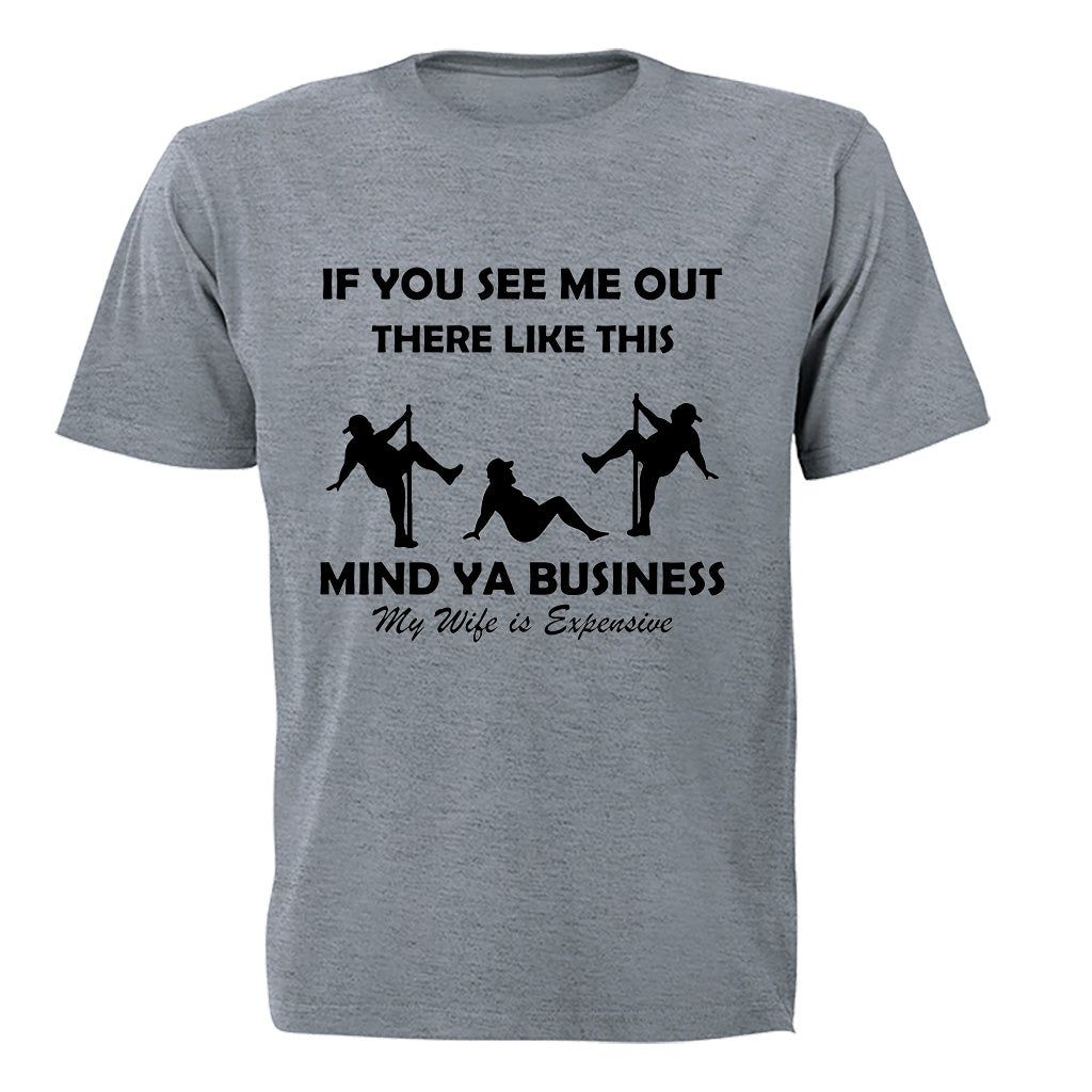 My Wife Is Expensive - Adults - T-Shirt | Shop Today. Get it Tomorrow ...