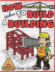 How To Build A Building: Paper Model Kit For Kids To Learn Construction ...