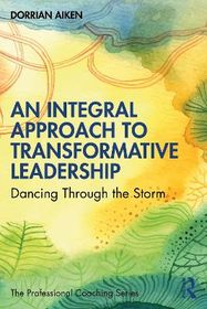 An Integral Approach to Transformative Leadership: Dancing Through the Storm | Shop Today. Get ...