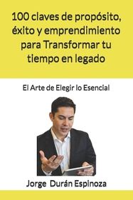 100 claves de proposito, exito y emprendimiento para Transformar tu ...