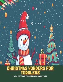 Christmas Wonders for Toddlers: Easy Festive Coloring Adventure, 50 ...