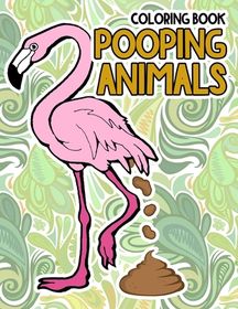 Pooping Animals Coloring Book: A Funny Coloring Book for Adults Kids ...