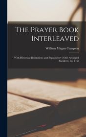 The Prayer Book Interleaved: With Historical Illustrations and ...