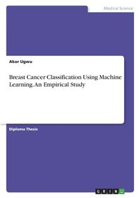 Breast Cancer Classification Using Machine Learning. An Empirical Study ...