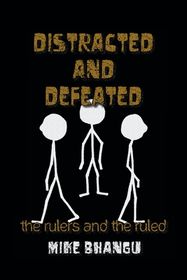 Distracted and Defeated: The Rulers and the Ruled | Buy Online in South ...